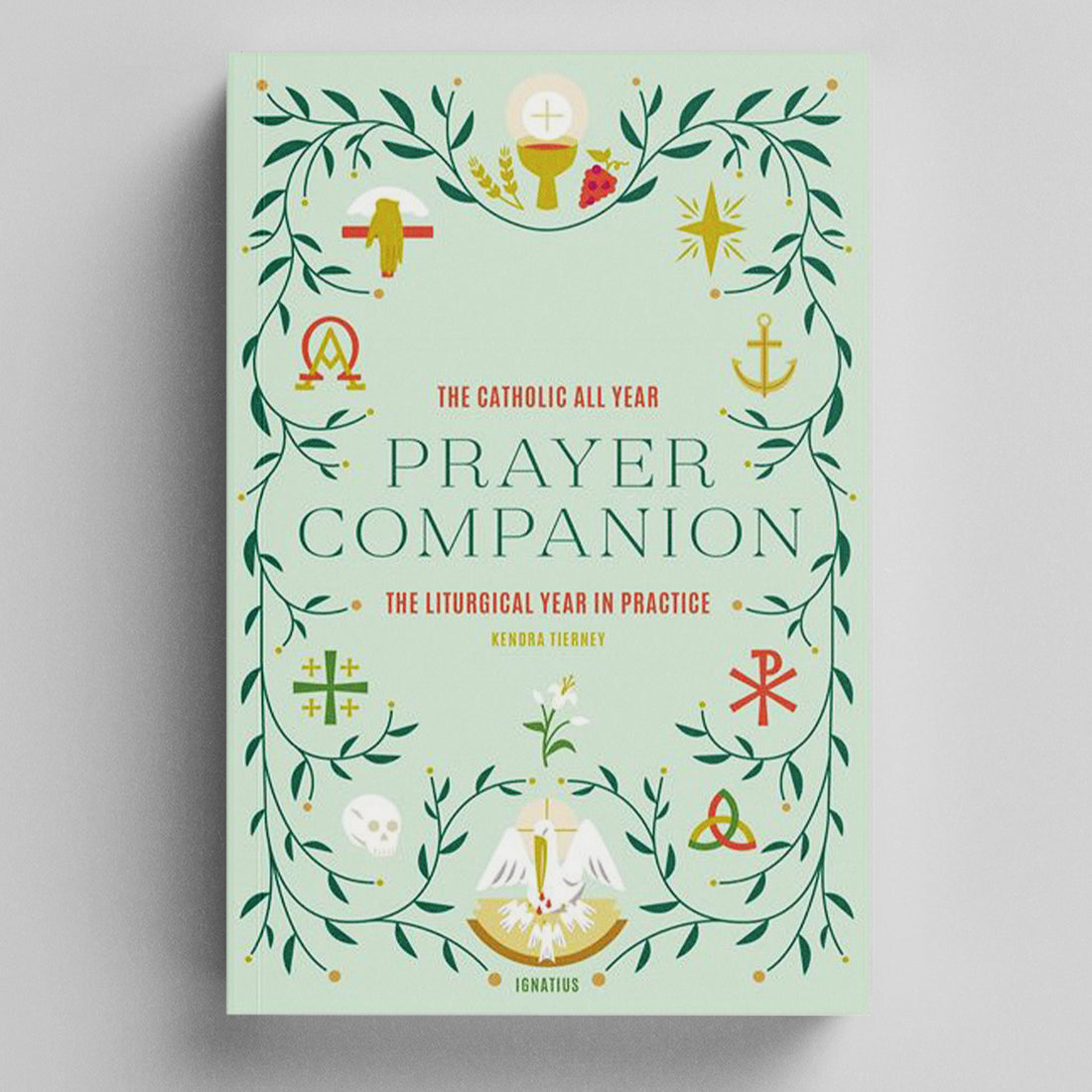 The Catholic All Year Prayer Companion: The Liturgical Year in Practice ...